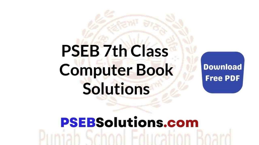 PSEB 7th Class Computer Book Solutions Guide In Punjabi English Medium PSEB 7th Class Computer Book Solutions Guide In Punjabi English Medium