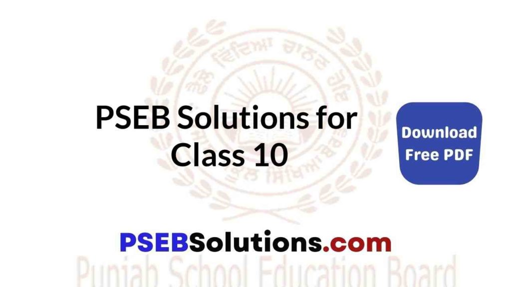 PSEB Solutions For Class 10 PSEB 10th Class Books Solutions Guide In 